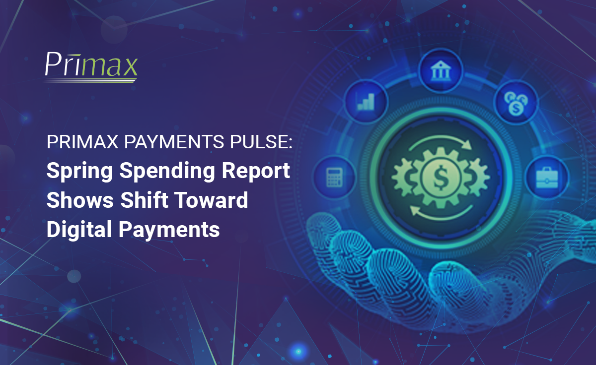Primax Payments Pulse: Spring Spending Report Shows Shift Toward ...