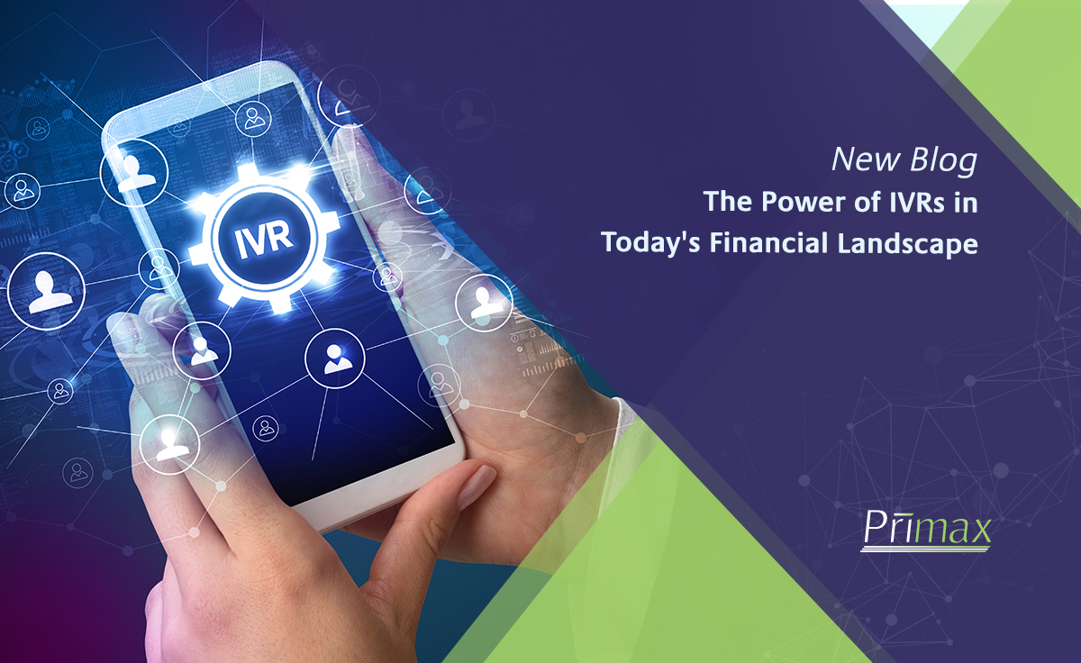 The Power of IVRs in Today's Financial Landscape - Primax
