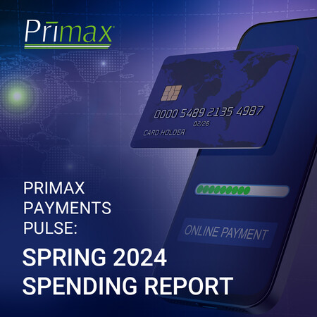 Primax Payments Pulse: Spring 2024 Spending Report - Primax
