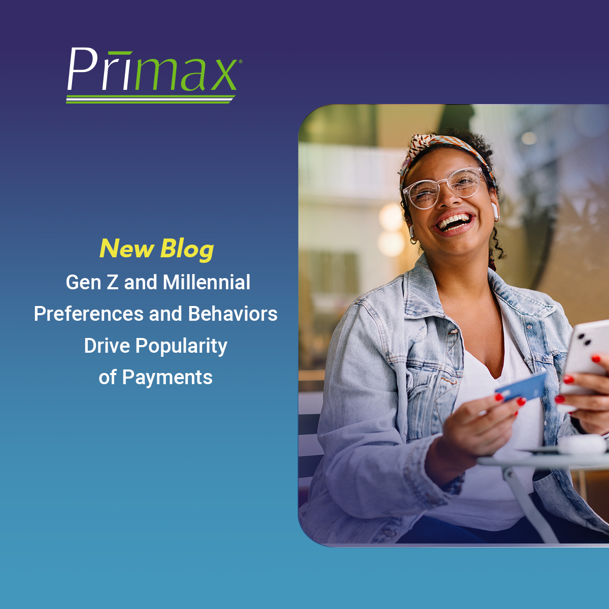 Gen Z and Millennial Preferences and Behaviors Drive Popularity of Payments
